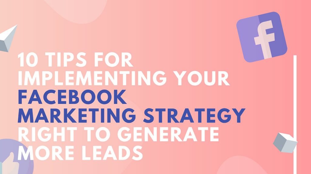 10 Tips For Implementing Your Facebook Marketing Strategy