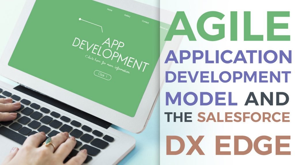 Agile Application Development Model And Salesforce DX