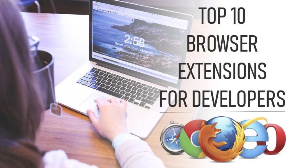 Top 10 Browser Extensions For Developers - Best Add-ons