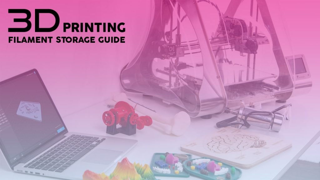 3d Printing Filament Storage Guide Why Filament Storing